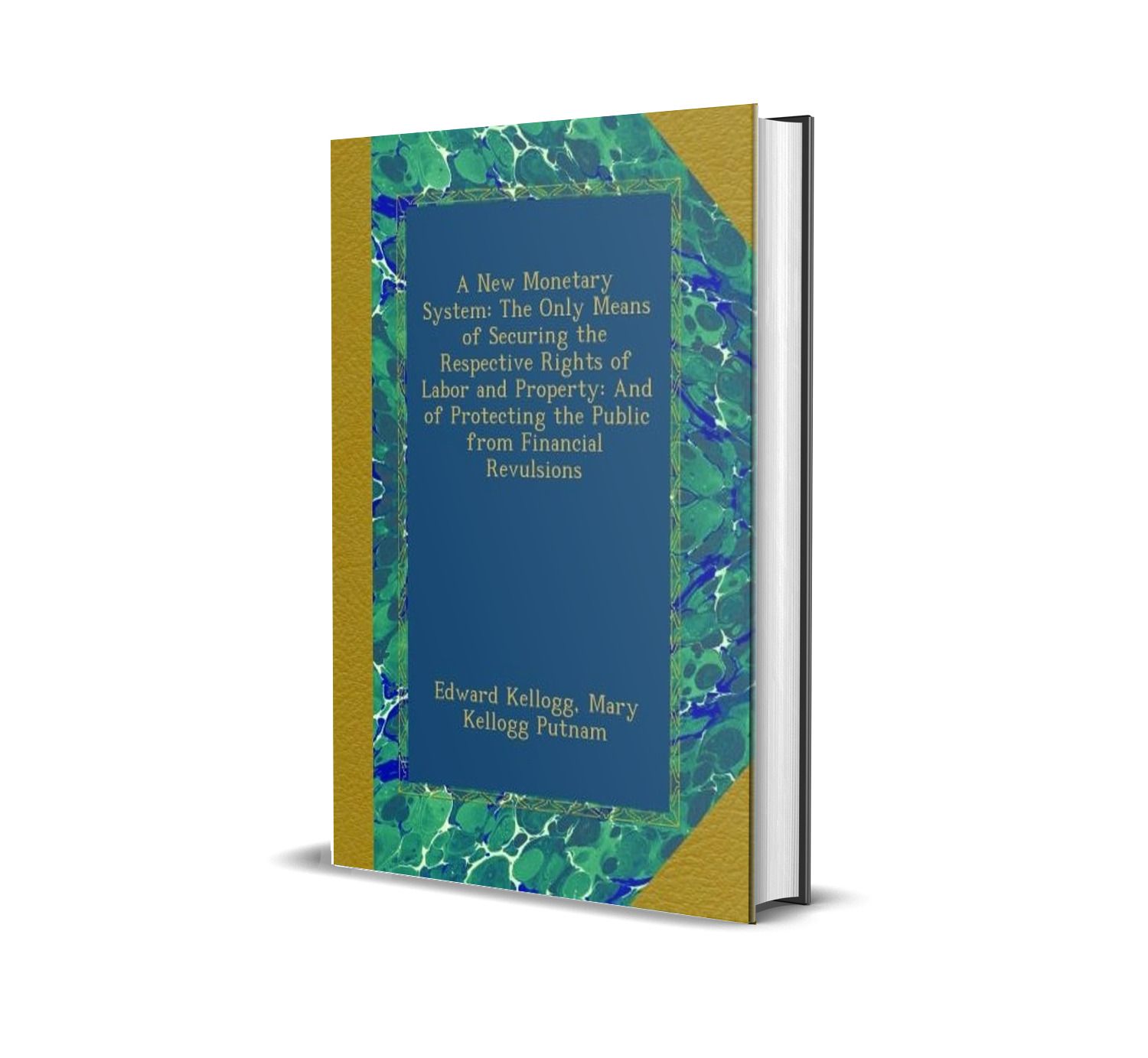 A New Monetary System by Edward Kellogg